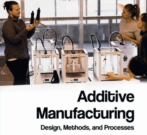 Book of the Week: Additive Manufacturing Design, Methods, and Processes ...