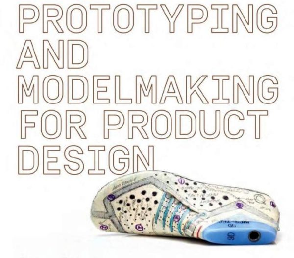 Book of the Week: Prototyping and Modelmaking for Product Design ...